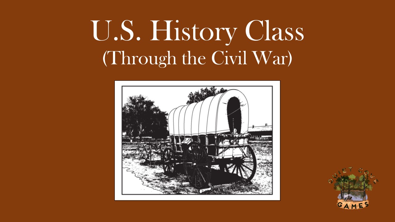 U.S. History Class (Through the Civil War) – Quiet Cove Games
